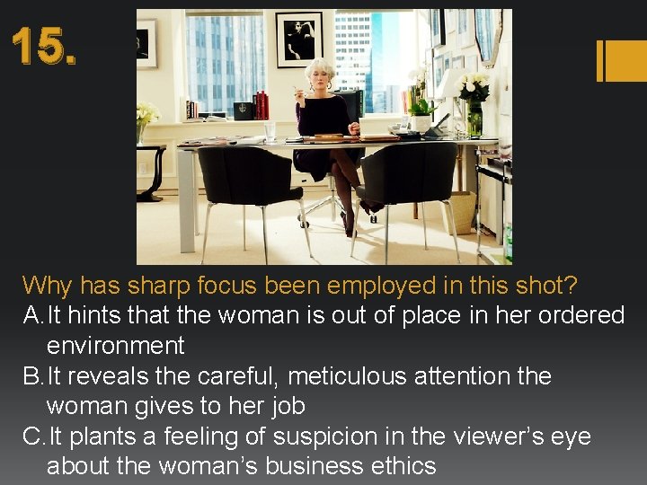 Filmic Technique QUIZ 1 A Medium shot B