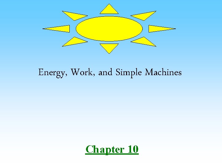Energy Work and Simple Machines Chapter 10 WORK