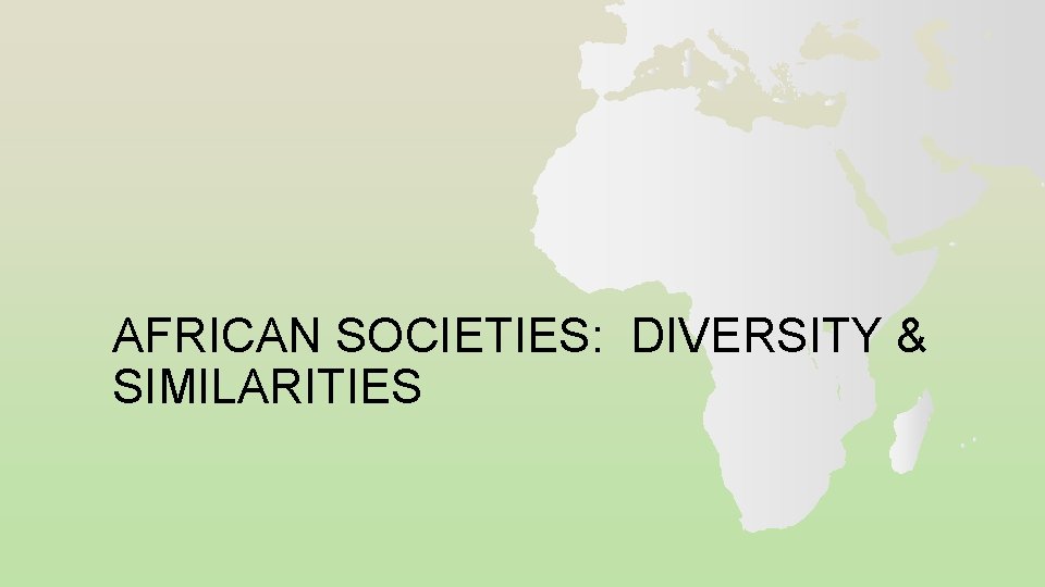AFRICAN SOCIETIES DIVERSITY SIMILARITIES INTRODUCTION The spread of