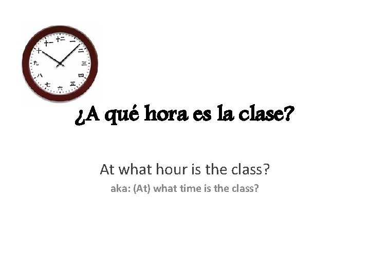 A qu hora es la clase At what