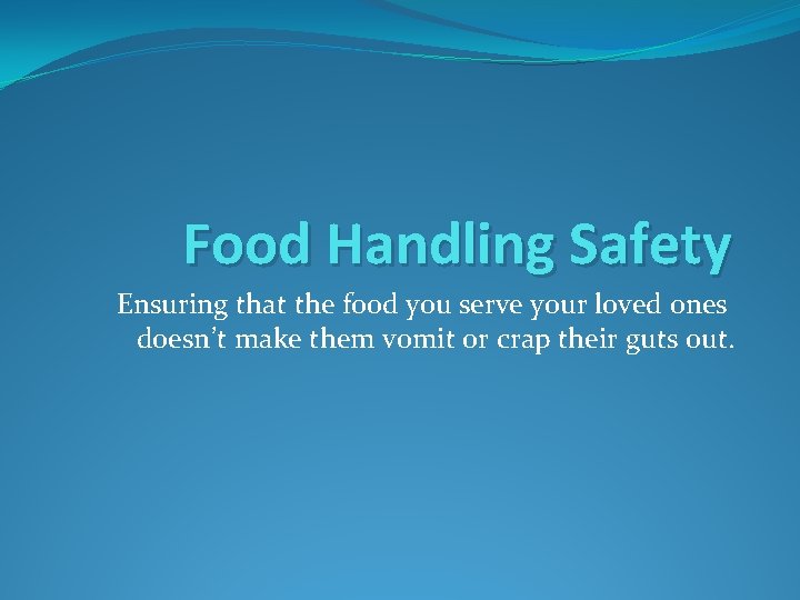 Food Handling Safety Ensuring that the food you