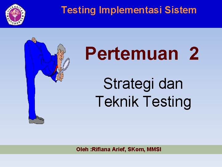 Testing Implementasi Sistem Pertemuan 2 Strategi dan Teknik