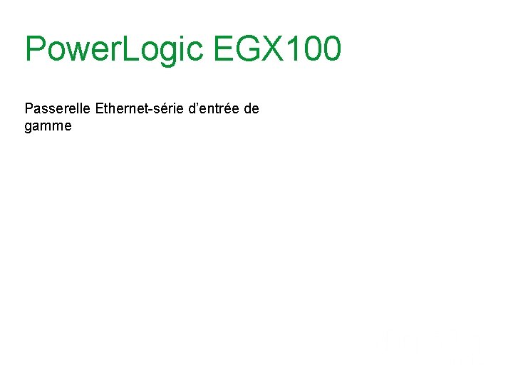 Power Logic EGX 100 Passerelle Ethernetsrie dentre de