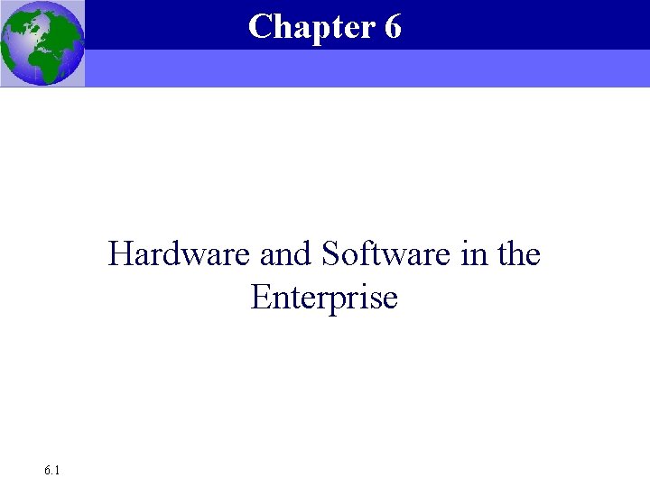 Chapter 6 Essentials of Management Information Systems 6