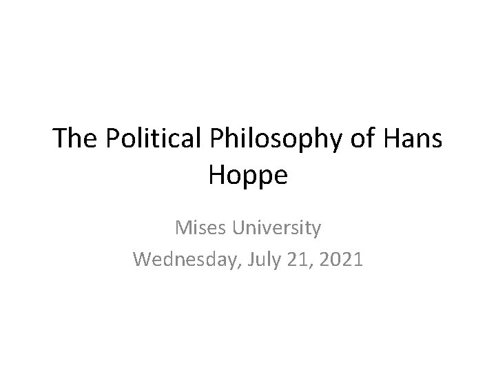 The Political Philosophy of Hans Hoppe Mises University
