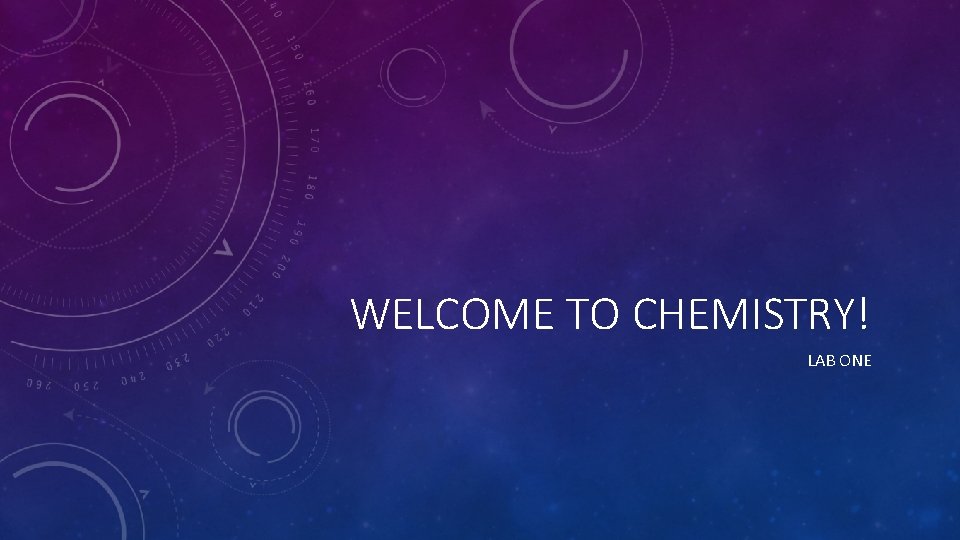 WELCOME TO CHEMISTRY LAB ONE LAB SAFETY Locate