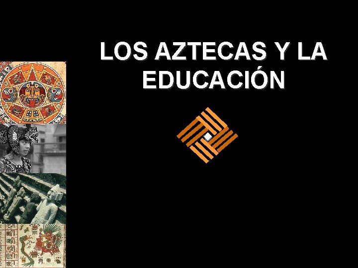 LOS AZTECAS Y LA EDUCACIN CulturaVida Mexica Nobles