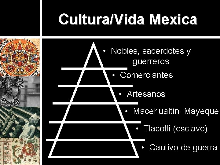 LOS AZTECAS Y LA EDUCACIN CulturaVida Mexica Nobles