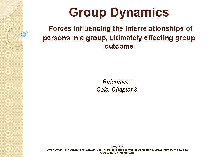 Group Dynamics Forces influencing the interrelationships of persons