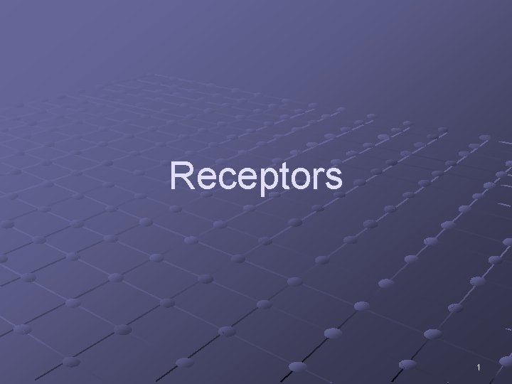 Receptors 1 Electrical signals produced by excitable cells