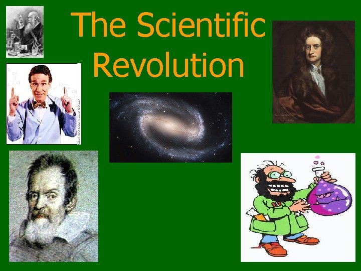 The Scientific Revolution The Scientific Revolution The changes