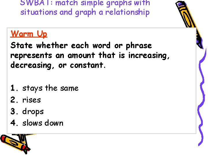 Graphing Relationships SWBAT match simple graphs with situations