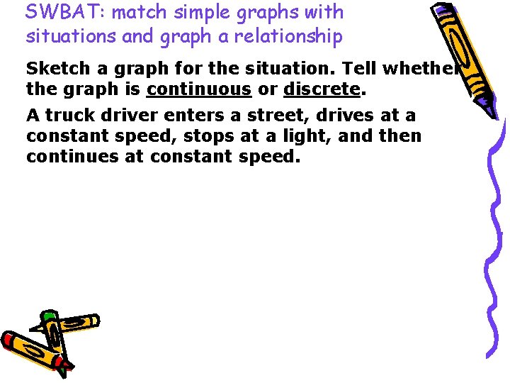 Graphing Relationships SWBAT match simple graphs with situations