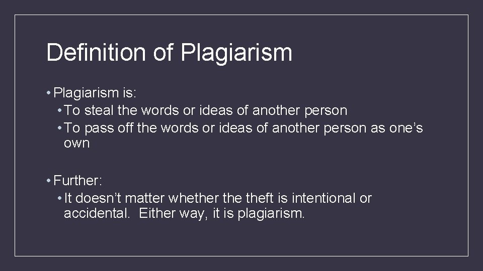 PLAGIARISM C Definition of Plagiarism Plagiarism is To