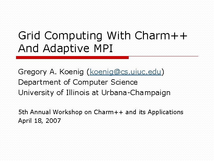Grid Computing With Charm And Adaptive MPI Gregory