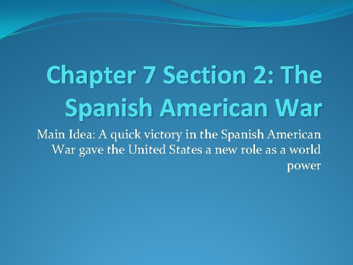 Chapter 7 Section 2 The Spanish American War