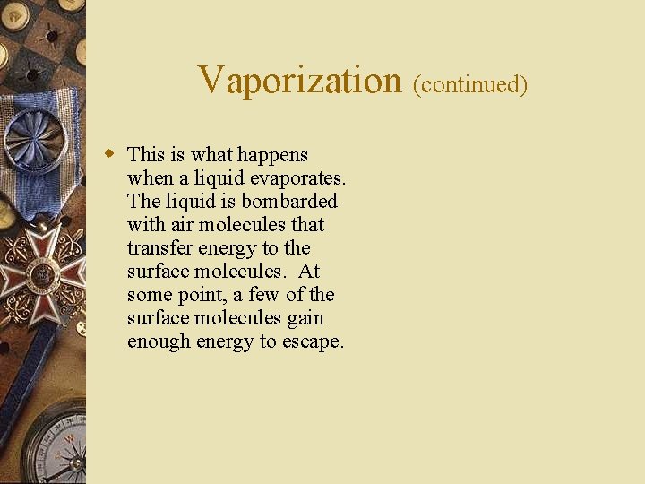 Intermolecular forces Part 2 Properties of liquids Vaporization