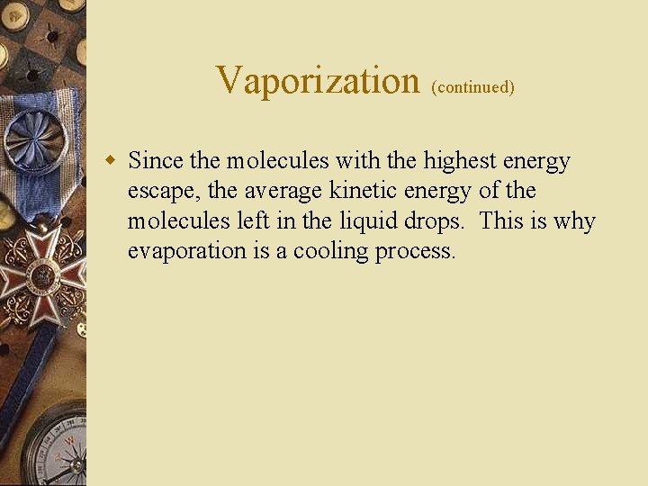 Intermolecular forces Part 2 Properties of liquids Vaporization