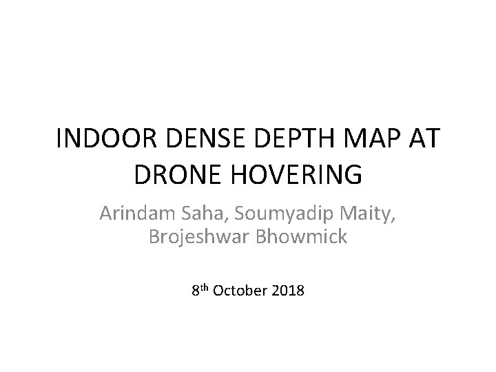 INDOOR DENSE DEPTH MAP AT DRONE HOVERING Arindam