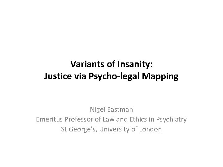 Variants of Insanity Justice via Psycholegal Mapping Nigel