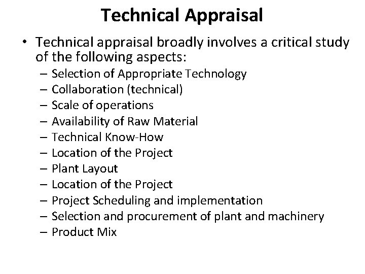 Project Appraisal is a process of detailed examination