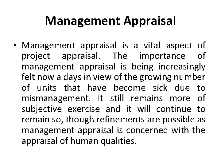 Project Appraisal is a process of detailed examination