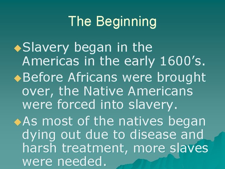 SLAVERY The Beginning u Slavery began in the