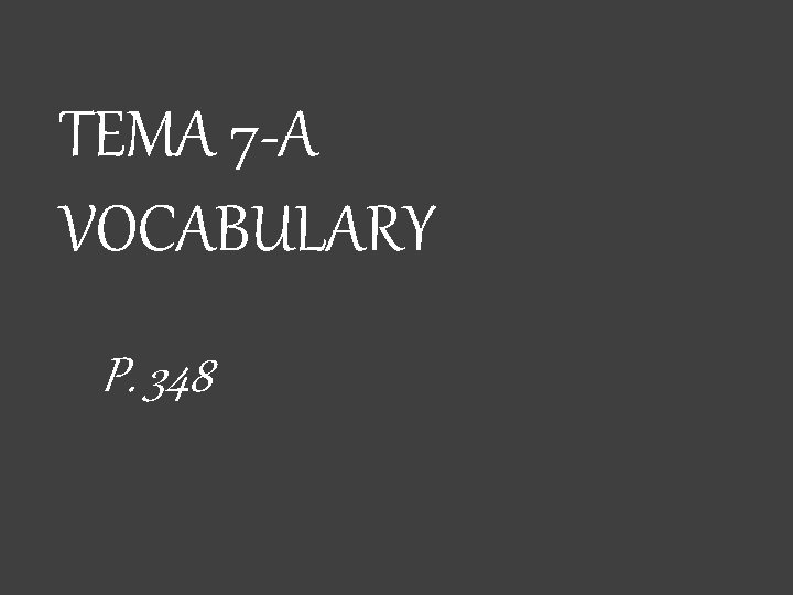 TEMA 7 A VOCABULARY P 348 EL ACEITE