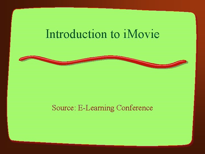 Introduction to i Movie Source ELearning Conference Key