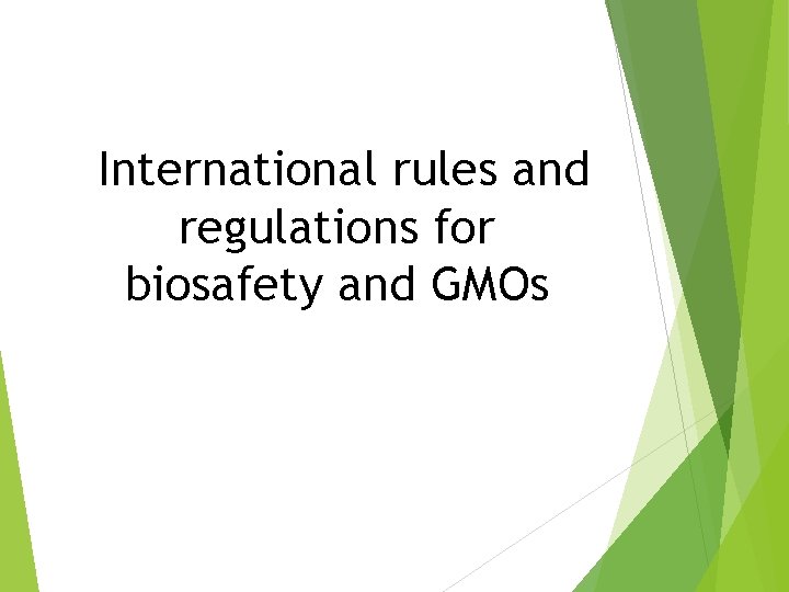 International rules and regulations for biosafety and GMOs