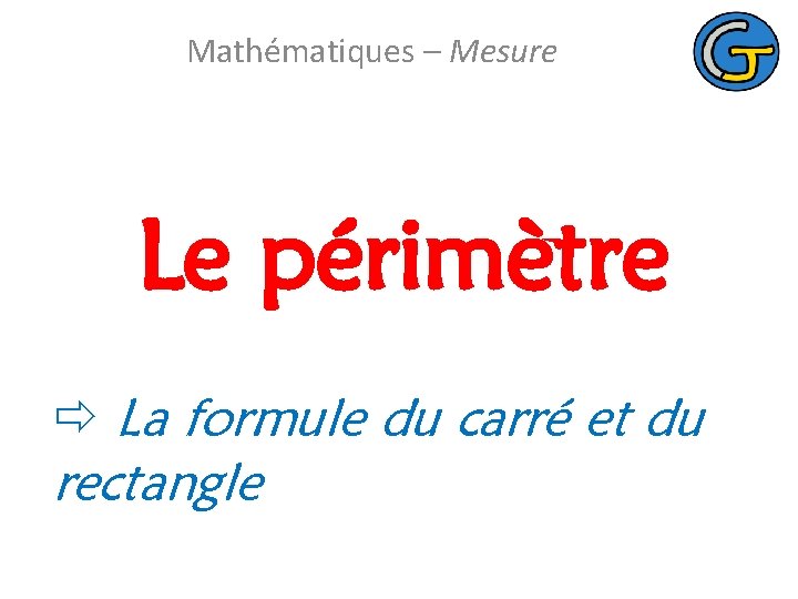 Mathmatiques Mesure Le primtre La formule du carr