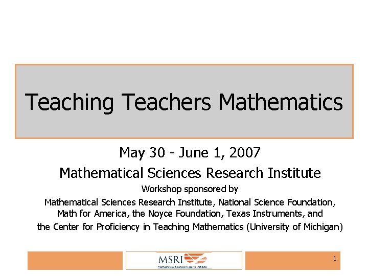 Teaching Teachers Mathematics May 30 June 1 2007