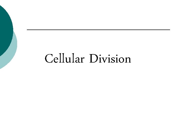 Cellular Division I Introduction According to the CELL