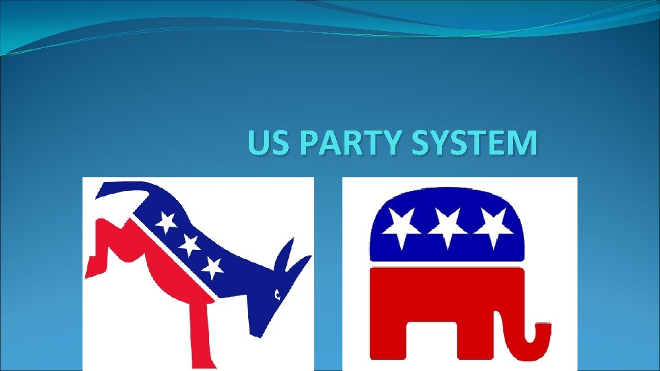 US PARTY SYSTEM Introduction Although not part of