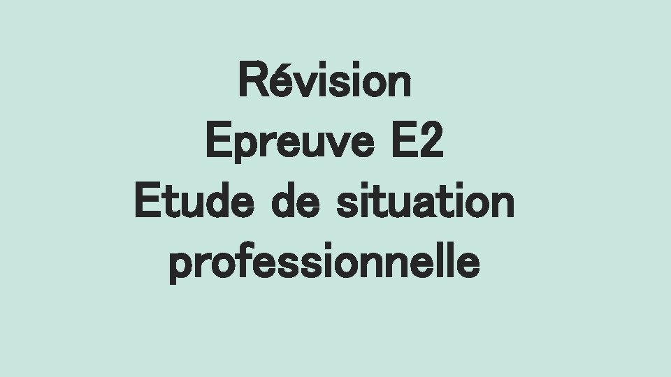 Rvision Epreuve E 2 Etude de situation professionnelle