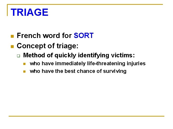 Disaster and MultiCasualty Triage LEARNING OBJECTIVES n n