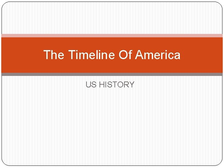 The Timeline Of America US HISTORY The Begining