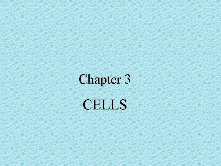 Chapter 3 CELLS Cells All living things are