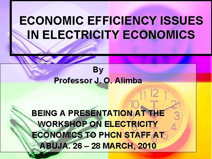 ECONOMIC EFFICIENCY ISSUES IN ELECTRICITY ECONOMICS By Professor