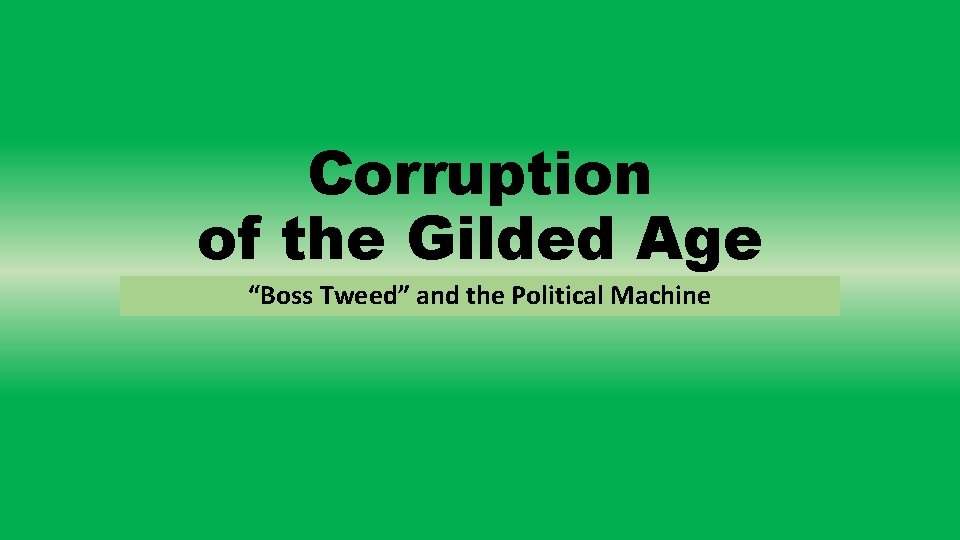 Corruption of the Gilded Age Boss Tweed and