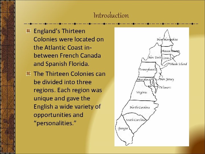 Introduction Englands Thirteen Colonies were located on the