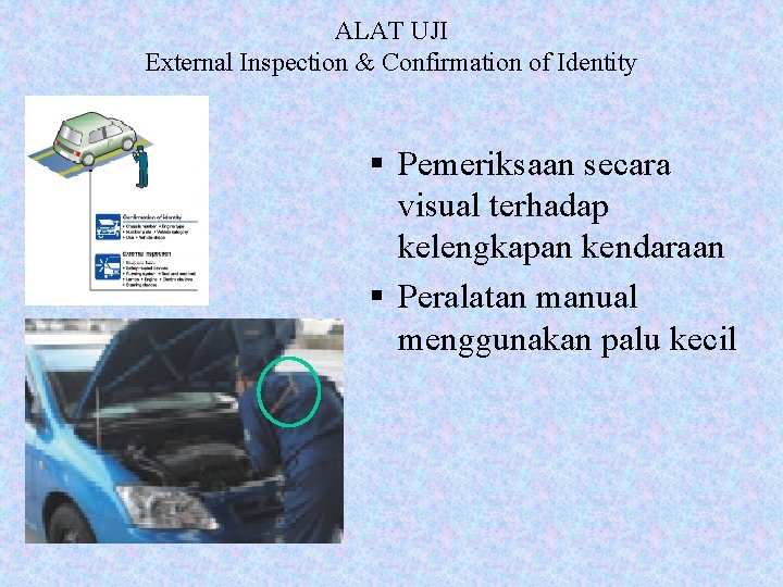 DIKLAT PKB LANJUTAN VEHICLE INSPECTION PENGUJIAN KENDARAAN BERMOTOR
