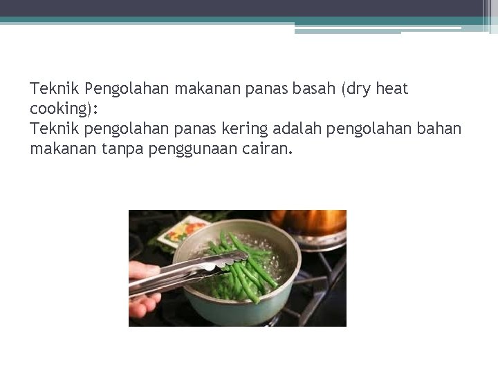 Teknikteknik pengolahanan 1 Teknik Pengolahan makanan panas basah
