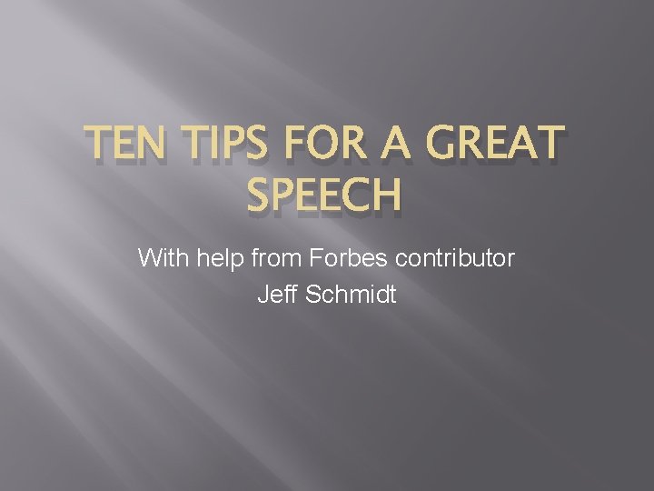 TEN TIPS FOR A GREAT SPEECH With help