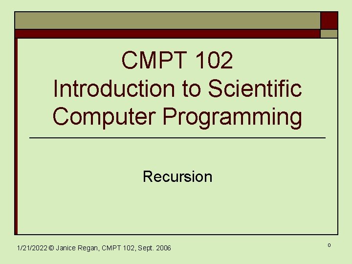 CMPT 102 Introduction to Scientific Computer Programming Recursion