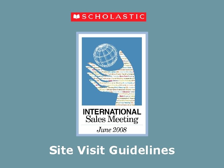 Site Visit Guidelines We all know how important