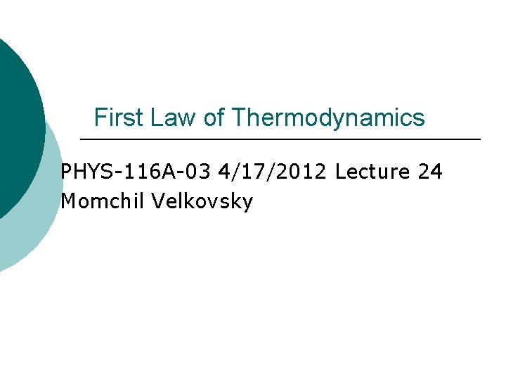 First Law of Thermodynamics PHYS116 A03 4172012 Lecture
