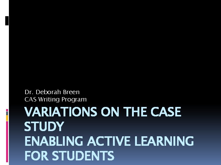 Dr Deborah Breen CAS Writing Program VARIATIONS ON