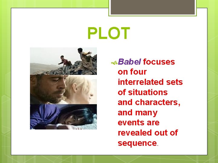 BABEL Babel is a 2006 international drama film