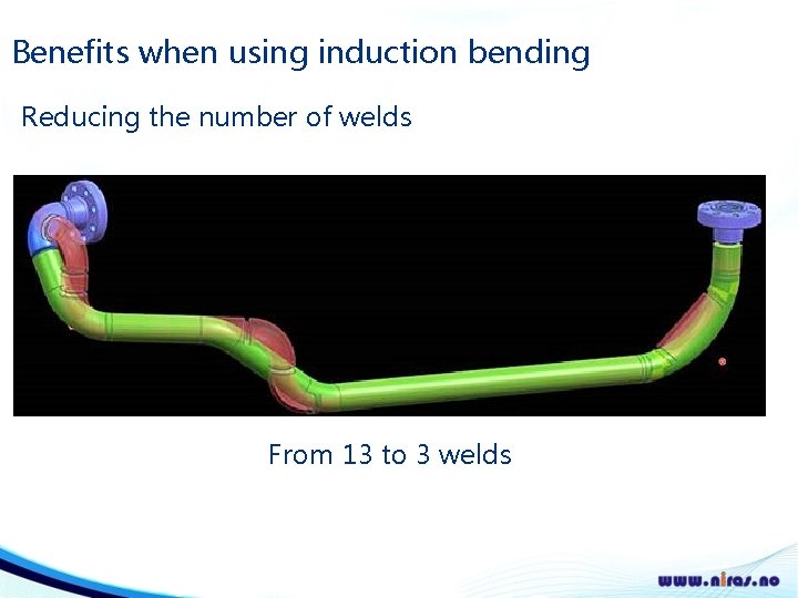 Induction bending provides a cost effective and more